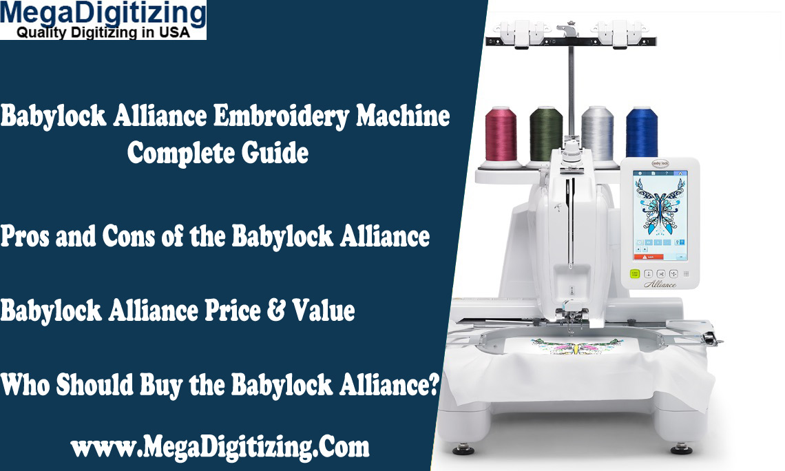 Babylock Alliance Embroidery Machine: Complete Guide - Mega Digitizing